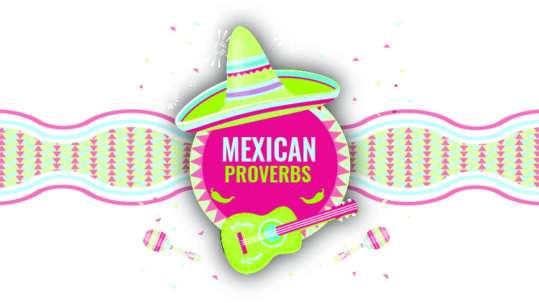 Learn Popular Mexican Proverbs | USA Translate Service