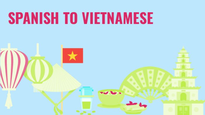 Basic Steps to Translate Spanish to Vietnamese Effectively | UTS
